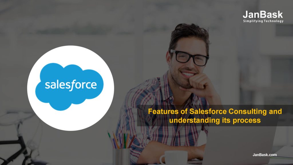 A Guide To The Process Of Salesforce Customization By A Consultant Janbask Blog