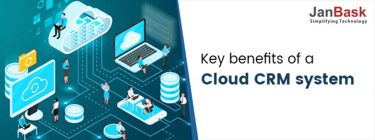 Analyzing the benefits of Cloud CRM to drive success